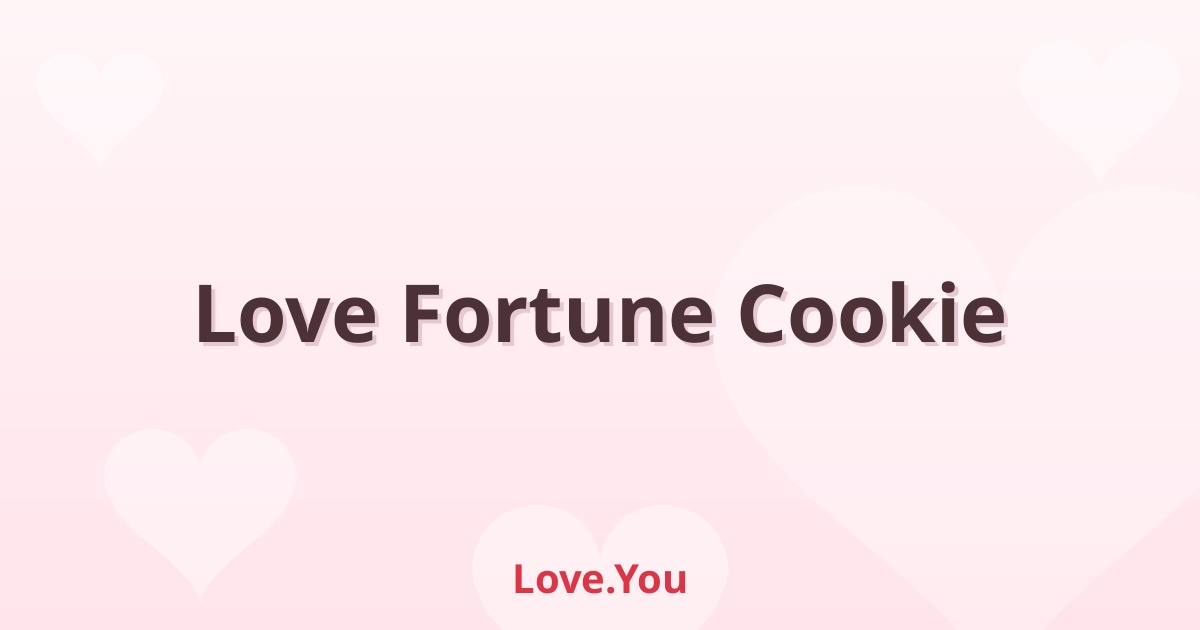 Love Fortune Cookie | Love.You